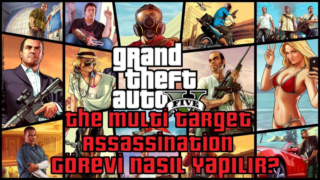 GTA 5 The Multi Target Assassination Görevi Nasıl Tamamlanır? ⋆ Oyun ...